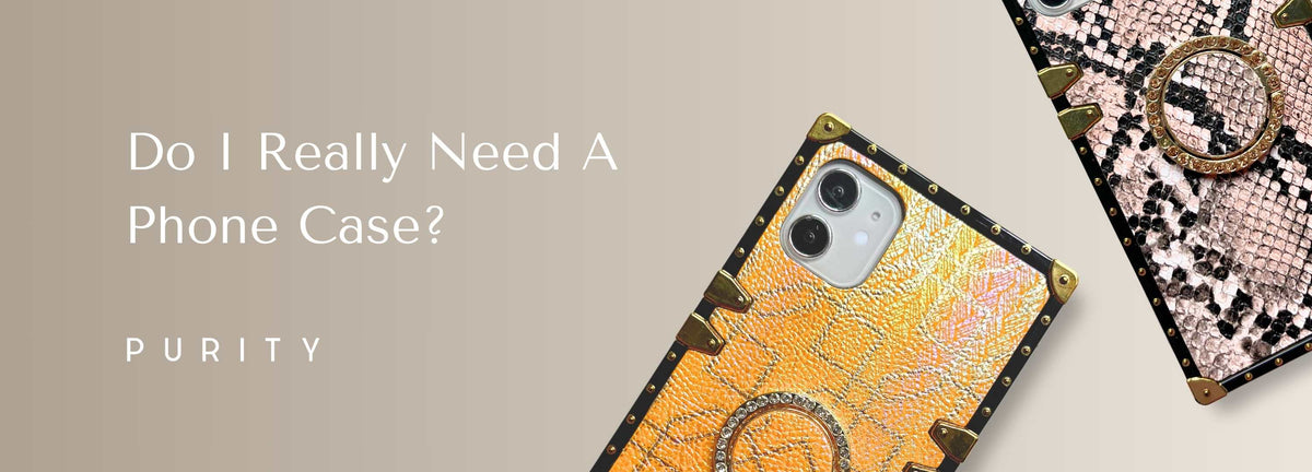 Do I Really Need a Phone Case?