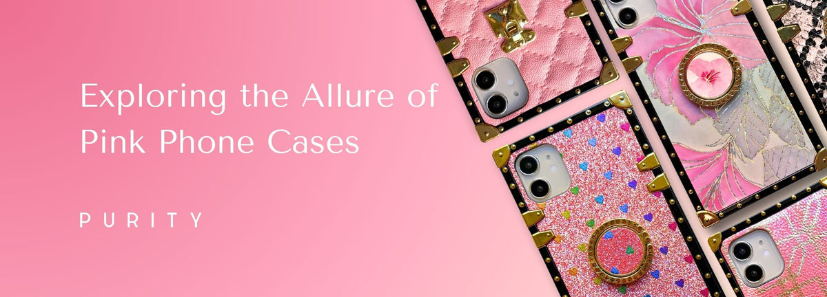Exploring the Allure of Pink Phone Cases | PURITY
